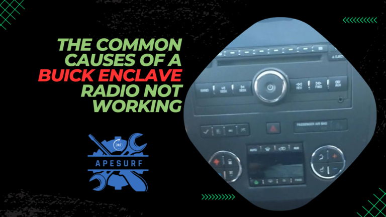 The Common Causes of a Buick Enclave Radio Not Working - ApeSurf Blog