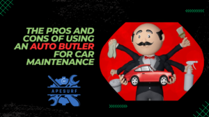 The Pros and Cons of Using an Auto Butler for Car Maintenance - ApeSurf ...