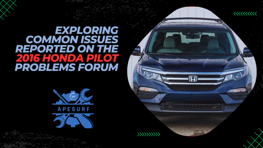 Exploring Common Issues Reported on the 2016 Honda Pilot Problems Forum ...