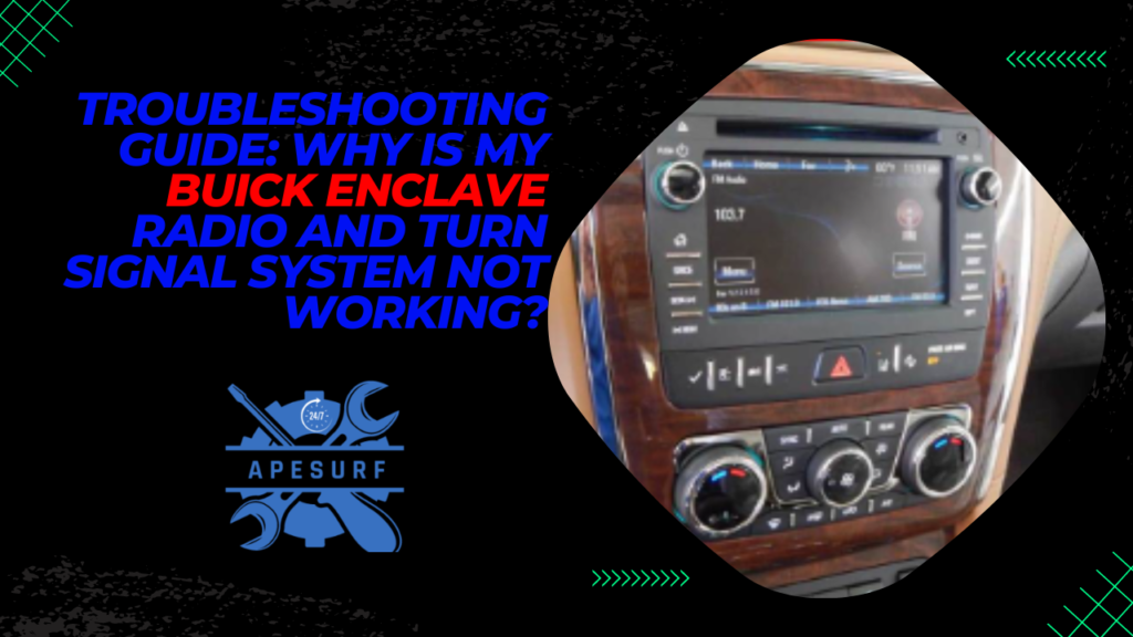 Troubleshooting Guide: Why is My Buick Enclave Radio and Turn Signal ...