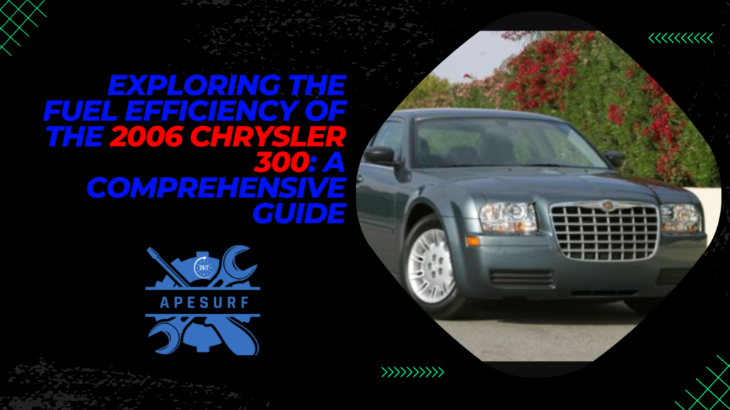 Exploring the Fuel Efficiency of the 2006 Chrysler 300: A Comprehensive ...