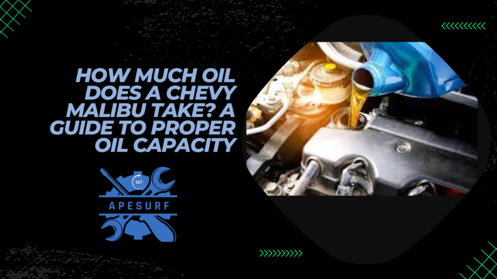 How Much Oil Does a Chevy Malibu Take? A Guide to Proper Oil Capacity ...
