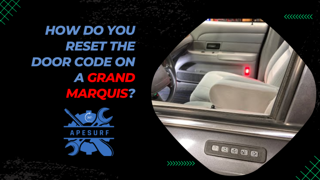 How do you reset the door code on a Grand Marquis? - ApeSurf Blog
