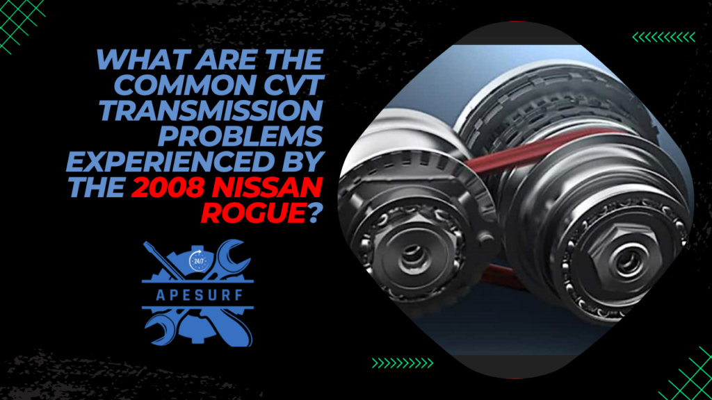 What are the common CVT transmission problems experienced by the 2008 ...