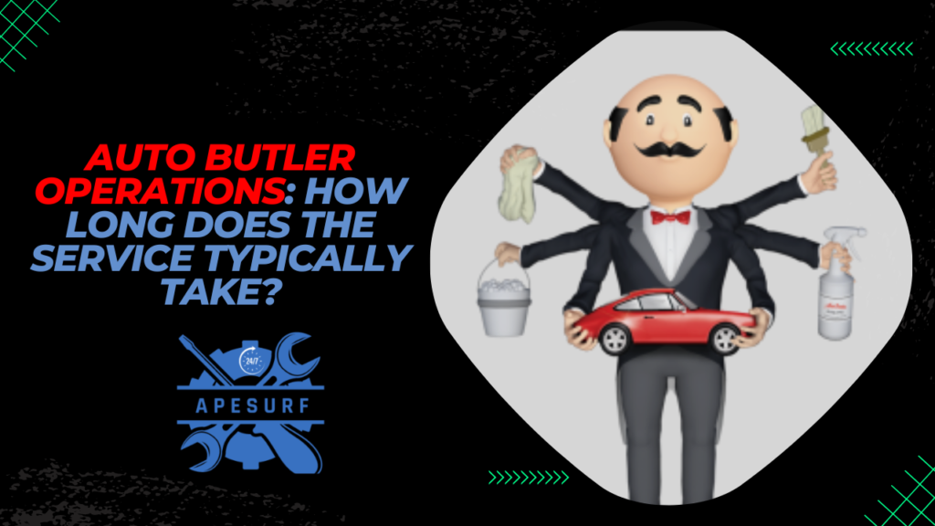 Auto Butler Operations: How Long Does the Service Typically Take ...