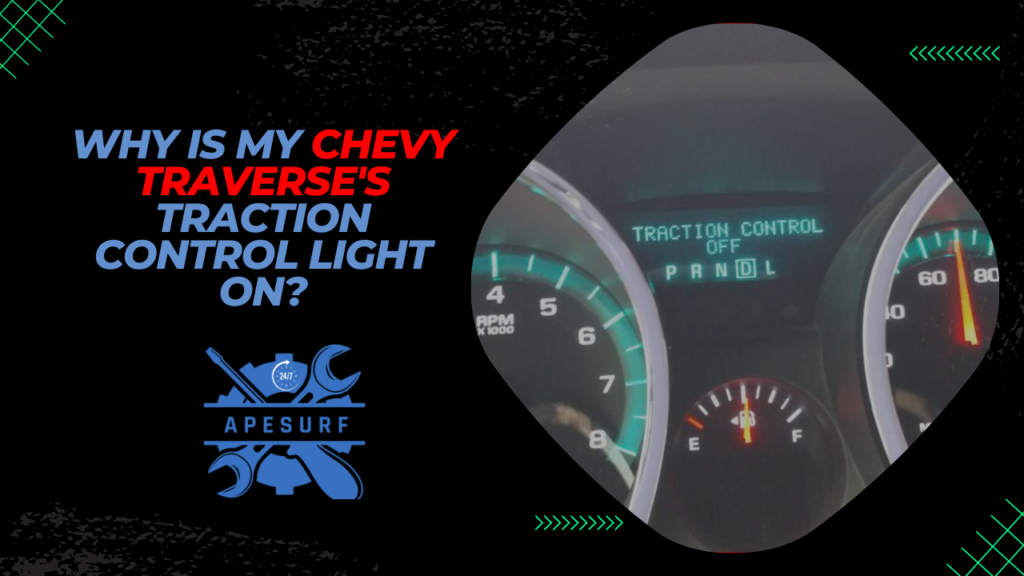 Why is my Chevy Traverse's traction control light on? - ApeSurf Blog