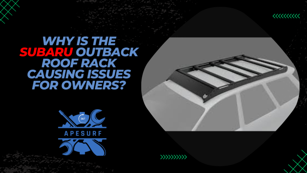 Why is the Subaru Outback Roof Rack Causing Issues for Owners ...