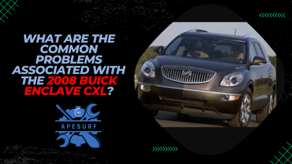 What are the common problems associated with the 2008 Buick Enclave CXL ...
