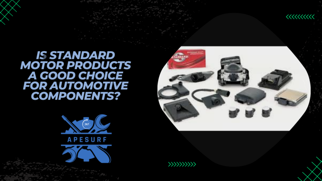 Is Standard Motor Products a Good Choice for Automotive Components ...