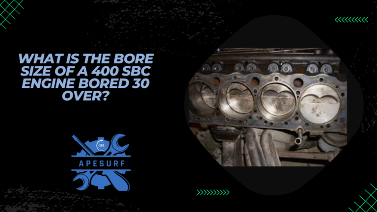What is the Bore Size of a 400 SBC Engine Bored 30 Over? - ApeSurf Blog